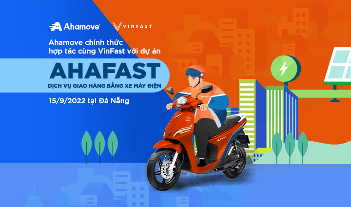 AHAMOVE CHÍNH THỨC HỢP TÁC CÙNG VINFAST VỚI DỰ ÁN: “AHAFAST – DỊCH VỤ ...