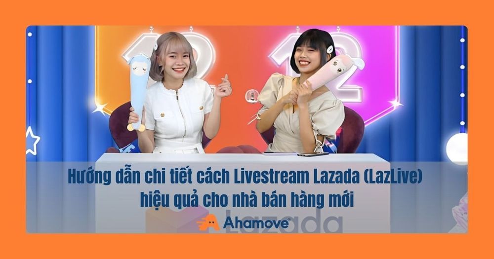 Hướng dẫn chi tiết cách Livestream Lazada và lưu ý cho nhà bán hàng mới